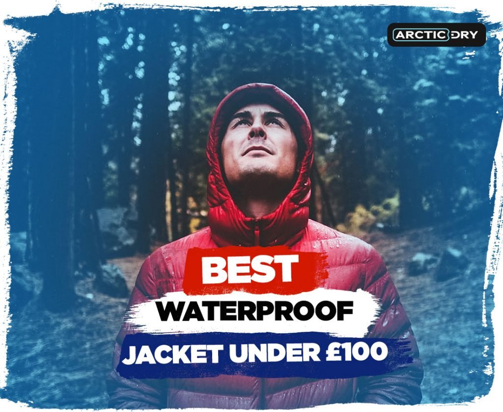 The Best Waterproof Jacket Under £100 (2022 UPDATED) - ArcticDry